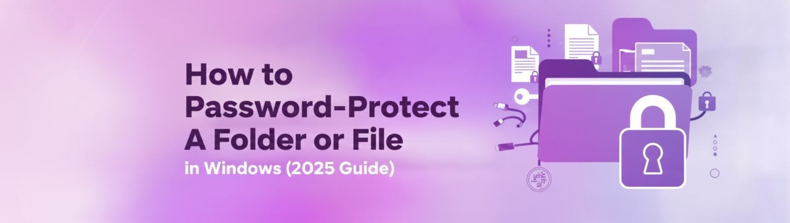 How to Password-Protect a Folder or File in Windows (2025 Guide)